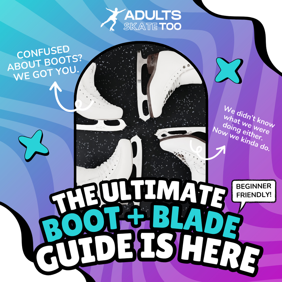 The Ultimate Blade Guide for Adult Figure Skaters | Adults Skate Too ...